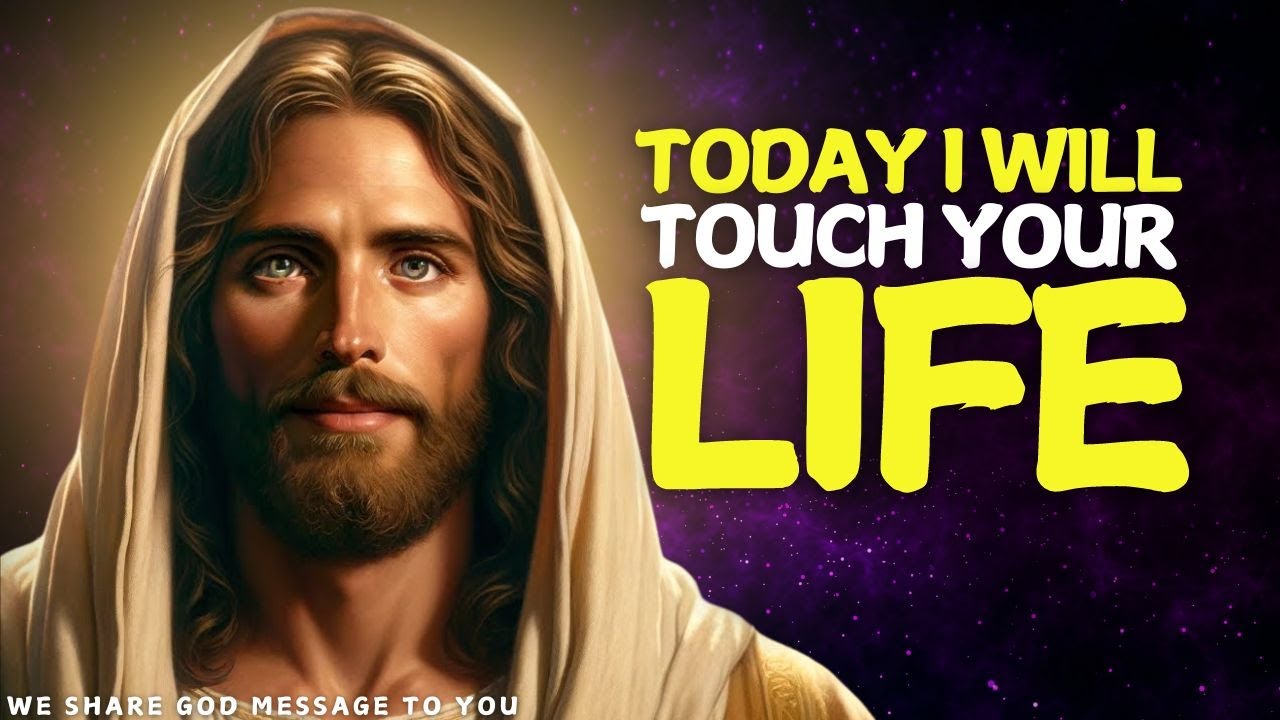 TODAY I WILL TOUCH YOUR LIFE — WE SHARE GOD MESSAGE TO YOU - YouTube