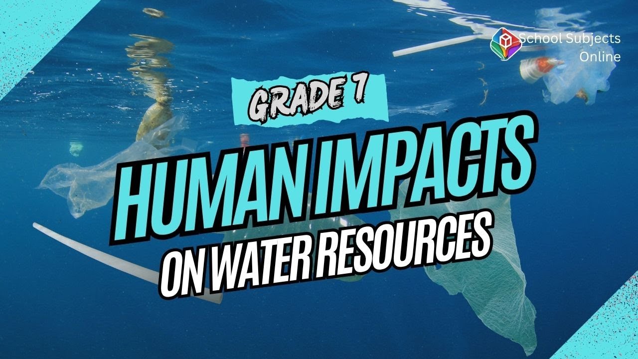 Grade 7 Human Impacts on Water Resources - YouTube