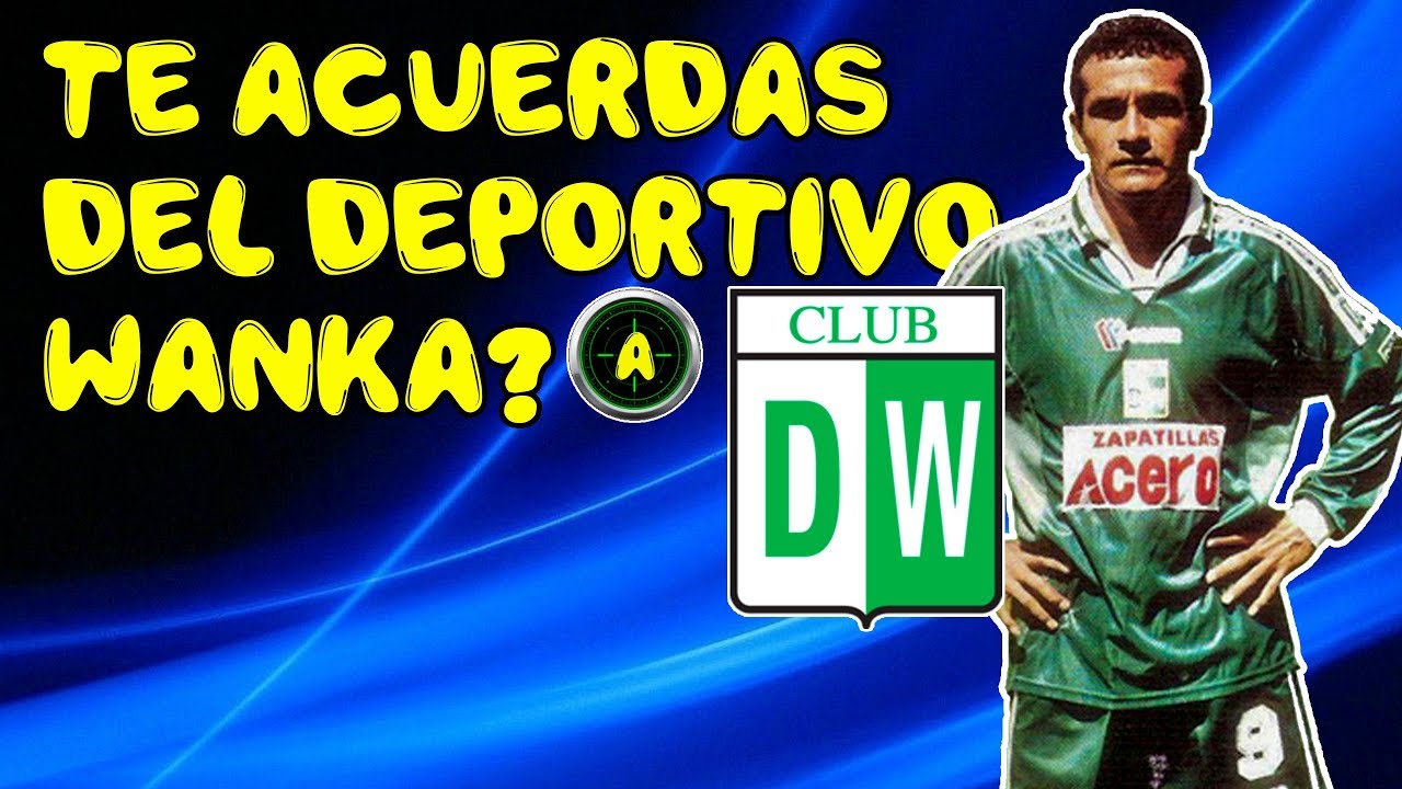 Te Acuerdas Del Deportivo Wanka? - YouTube