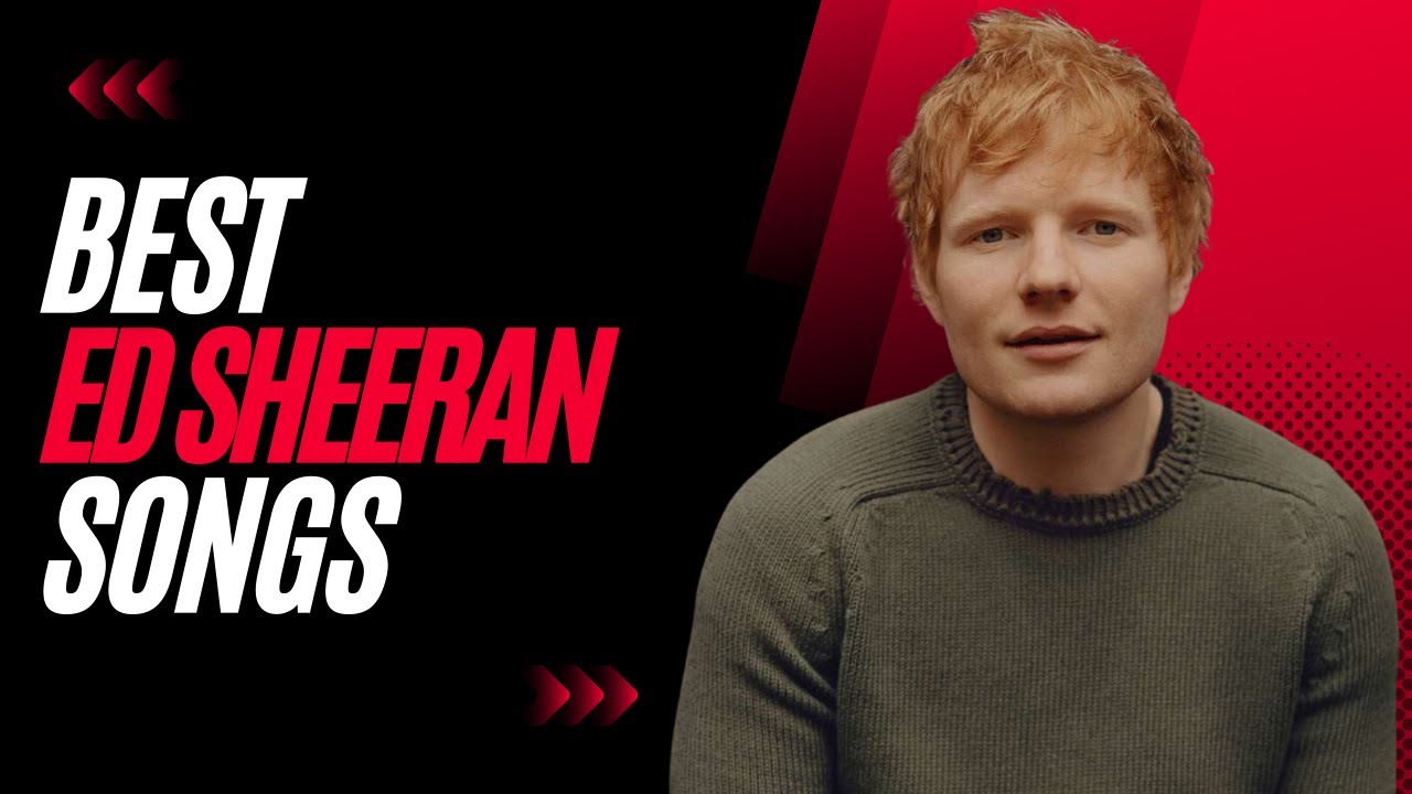 Best ED Sheeran Songs - YouTube