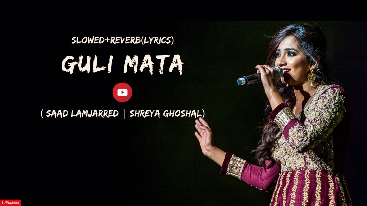 Guli Mata | (Slowed+Reverb) Lyrics | Saad Lamjarred | Shreya Ghoshal ...