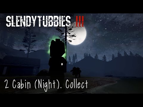 Slendytubbies 3 - Cabin (Night). Collect |2|