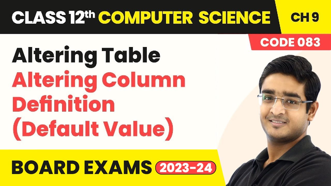 Class 12 Computer Science Ch 9 Altering Table Altering Column ...