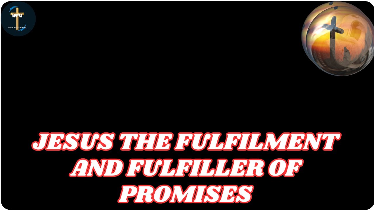 Jesus the Fulfiller and Fulfillment of the Promises - YouTube
