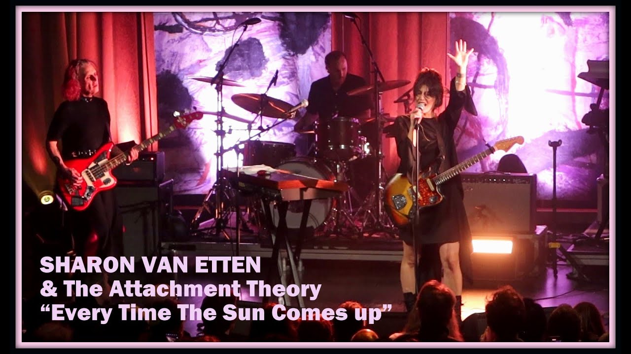SHARON VAN ETTEN & The Attachment Theory - Every Time The Sun Comes Up ...