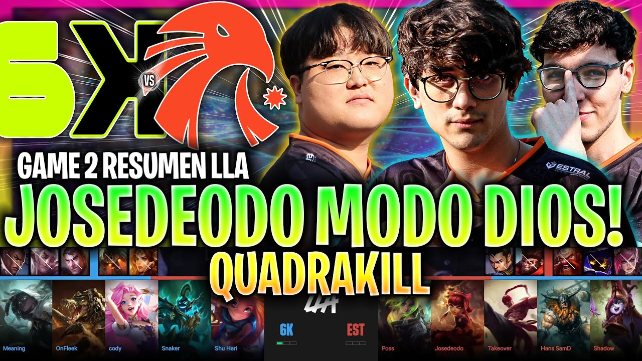 JOSEDEODO TUKI TIME MODO DIOS! *QUADRAKILL* | EST vs 6K GAME 2 RESUMEN ...