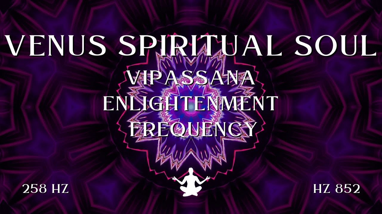 Venus Spiritual Soul ⋁ Vipassana Enlightenment Frequency - YouTube