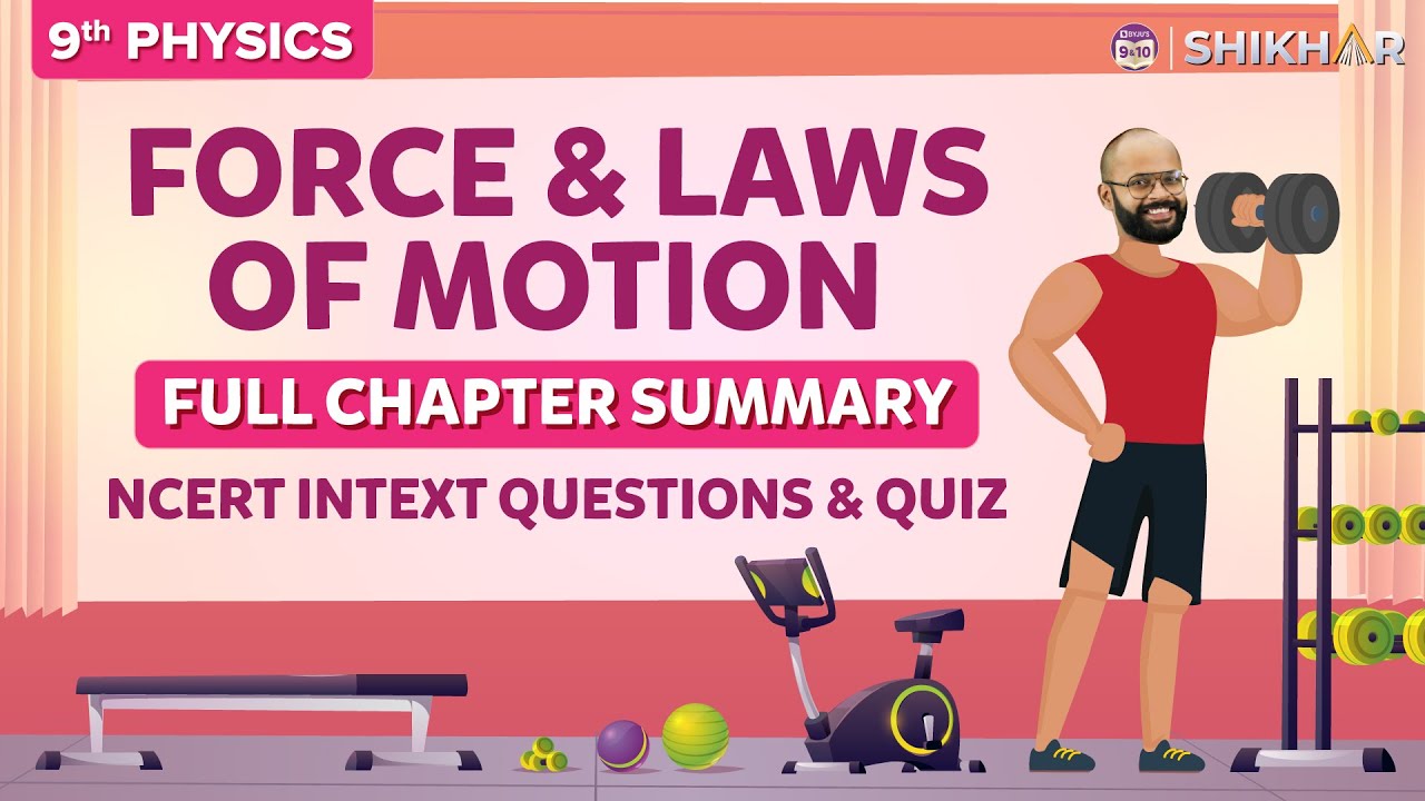 Force and Laws of Motion | Full Chapter Summary | All NCERT Intext Questions and Quiz | SHIKHAR ...
