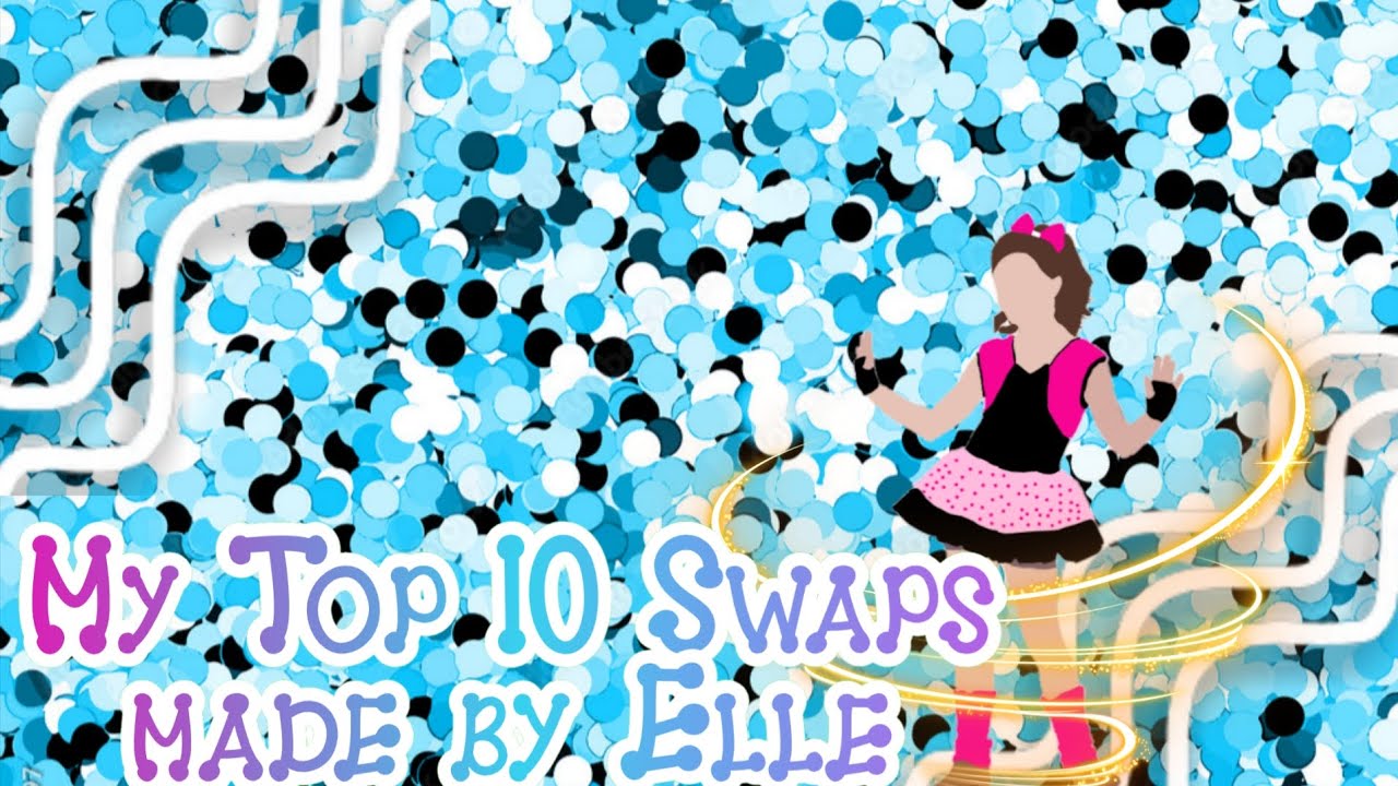 My Top 10 Swaps made By Elle:Collab with @ellealdc - YouTube