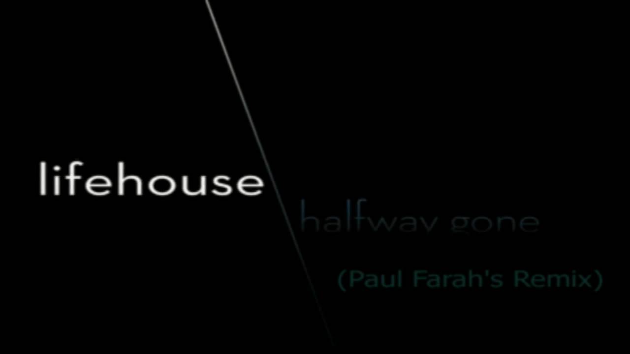 Halfway Gone (Paul Farah's Remix) - Lifehouse - YouTube