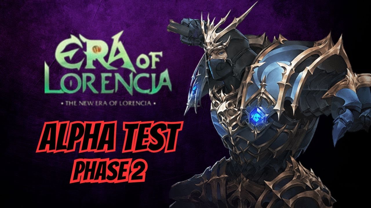 ERA OF LORENCIA ALPHA TEST PHASE 2 - YouTube