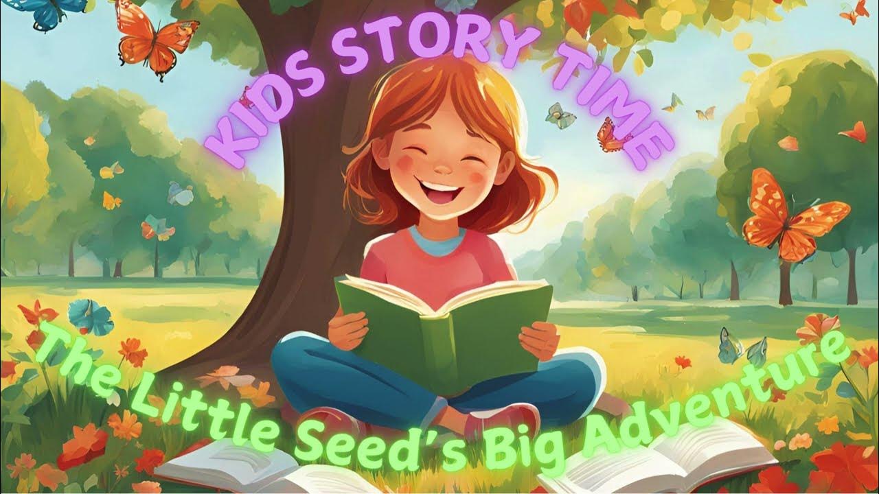 The Little Seed’s Big Adventure | Kids Story #kidsstories # ...