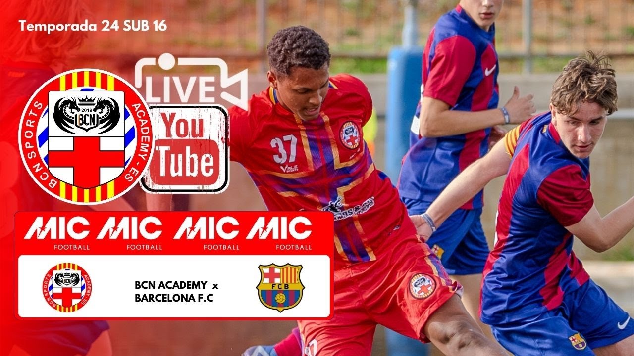 BCN ACADEMY x BARCELONA F.C - MIC CUP - SUB 16 - - YouTube