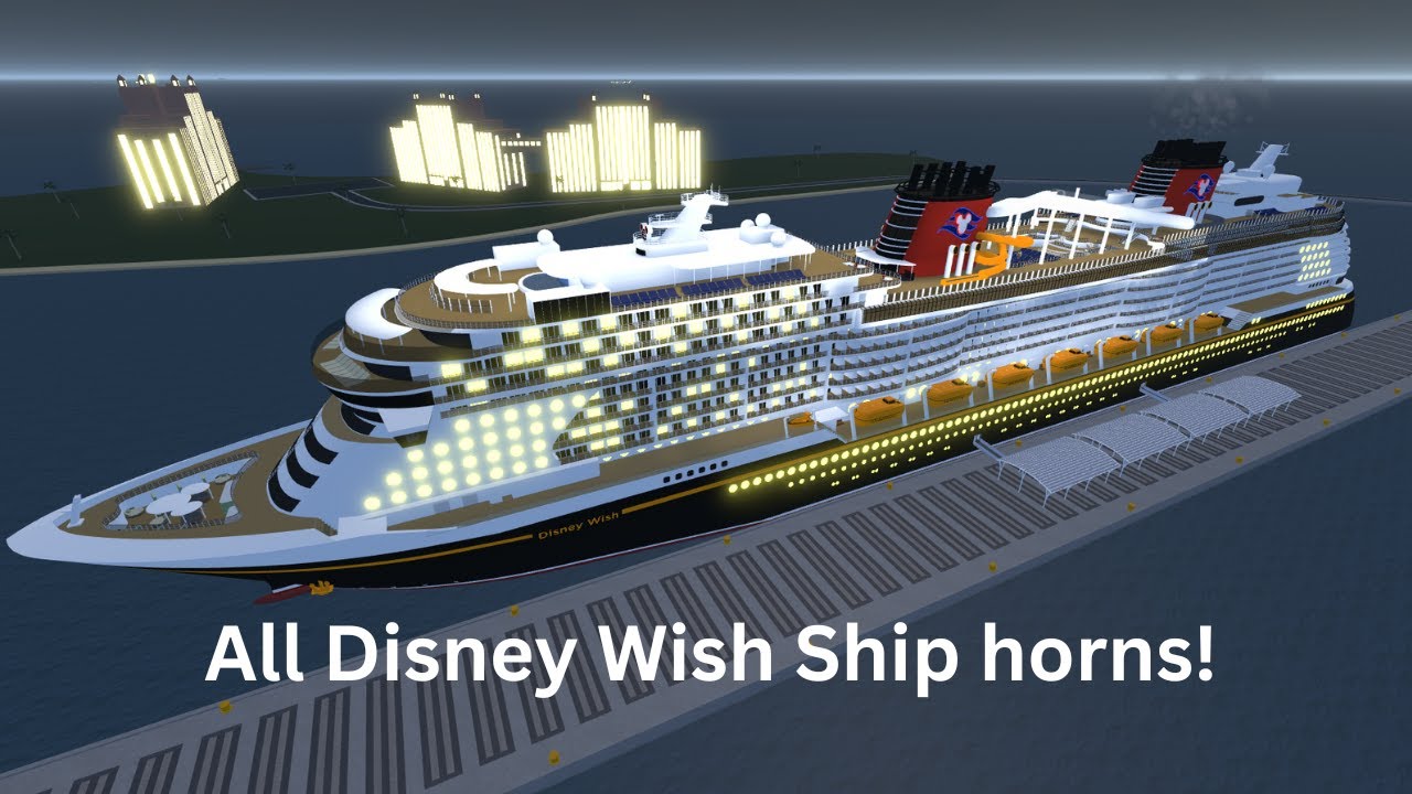 All Disney Wish Ship Horns! | Roblox Cruise Line Simulator: A New Era ...