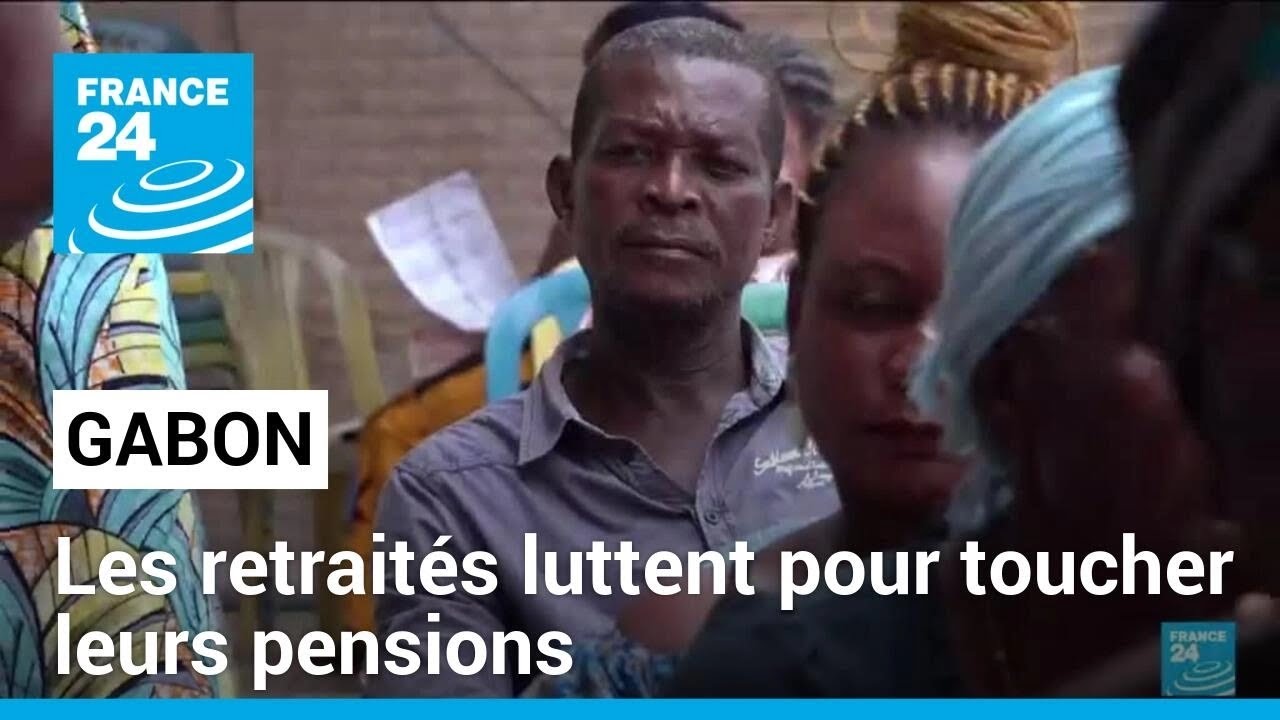 Gabon : les retraités luttent pour toucher leurs pensions • FRANCE 24 ...