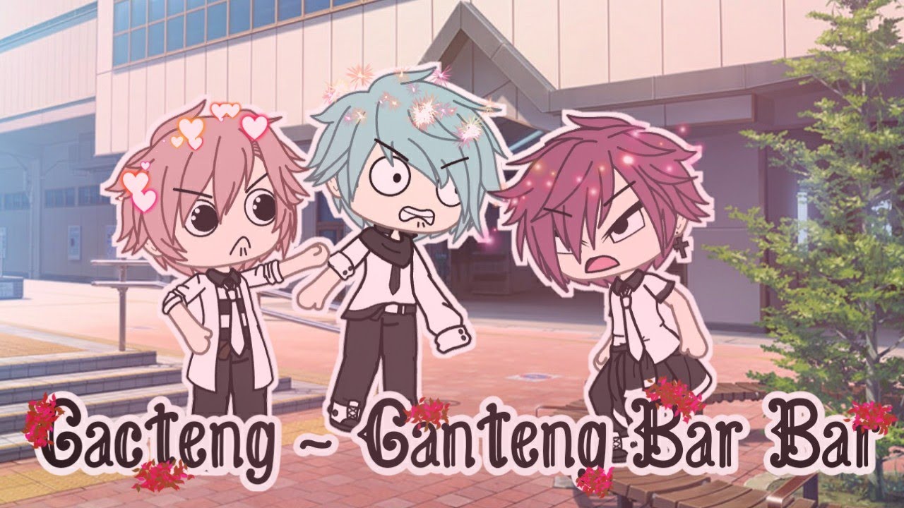 •×Ganteng - Ganteng Bar Bar×• - Gacha Life Indonesia [GLMM]// Original ...