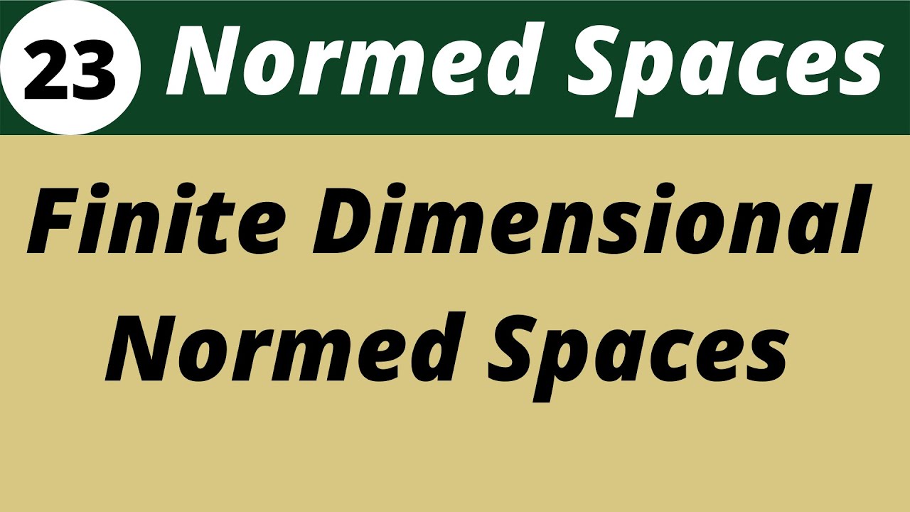 Finite Dimensional Normed Spaces Normed Spaces Functional Analysis Lecture 23 Youtube