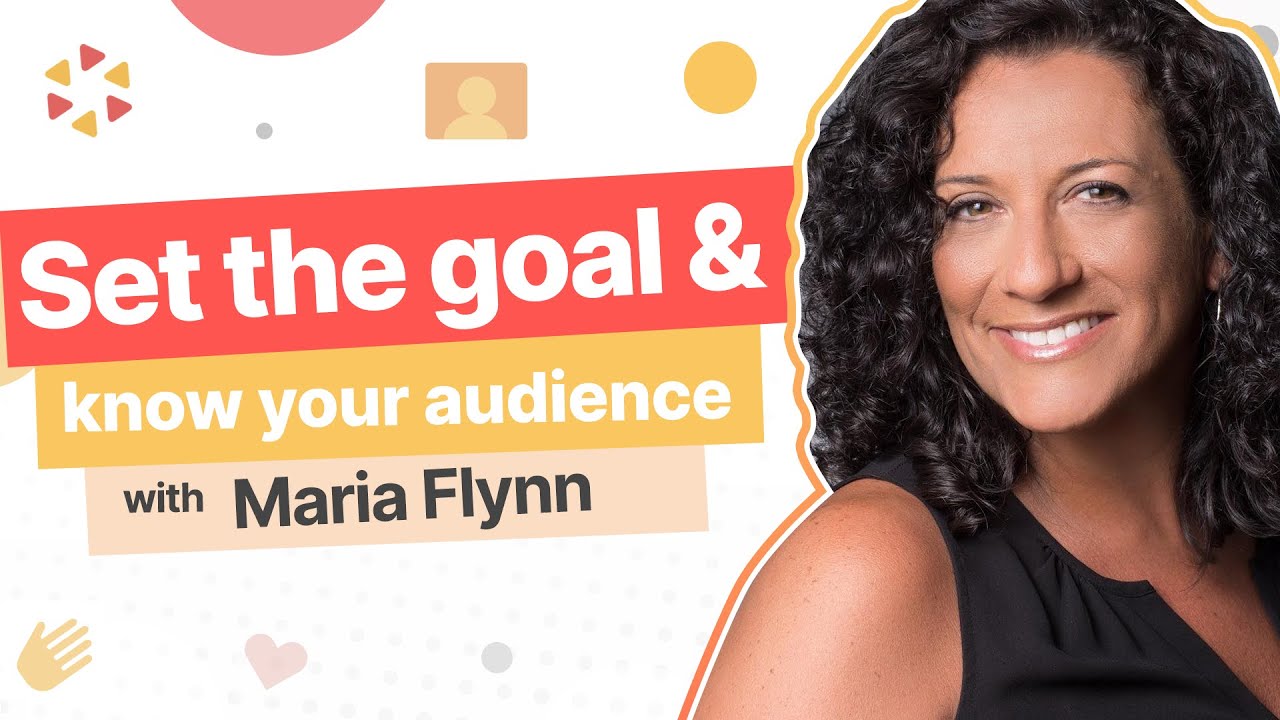 How to set the goal and know your audience by Maria Flynn ...