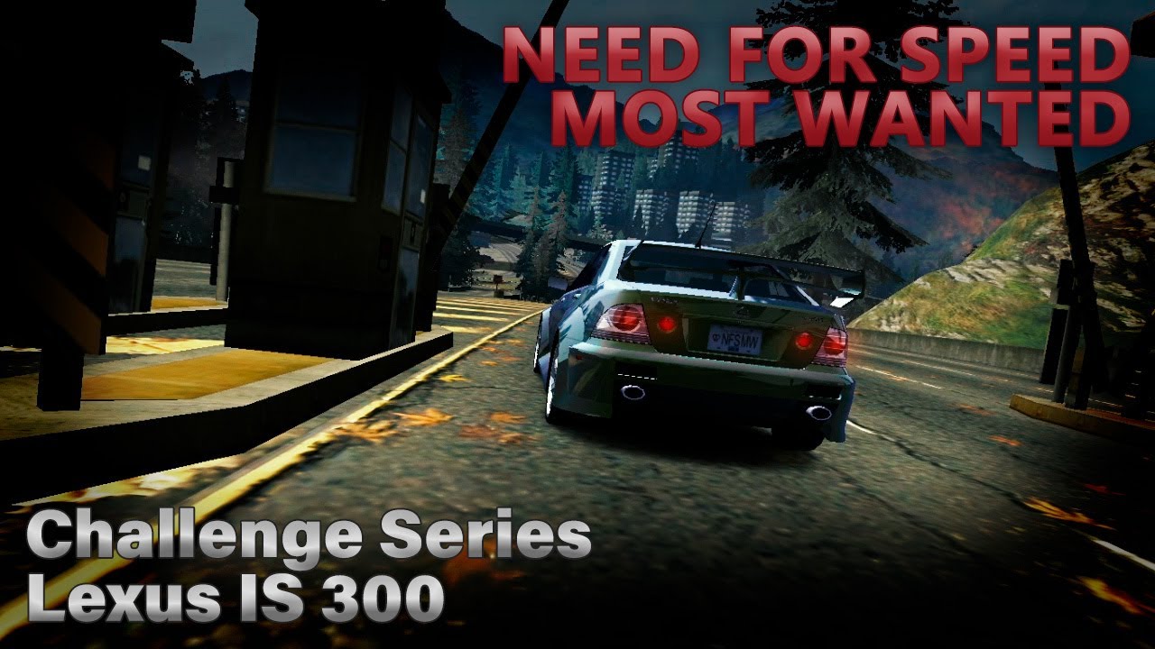 NFS Most Wanted - Challenge Series | Lexus IS 300 - YouTube