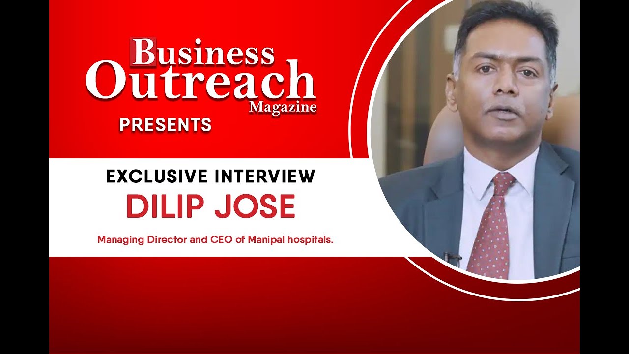 Manipal Hospitals MD and CEO, Dilip Jose, speaks on private investments ...