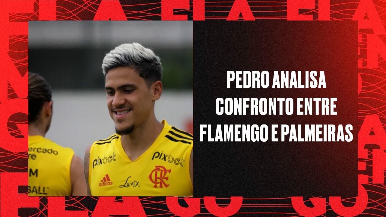 Pedro analisa confronto entre Flamengo e Palmeiras - YouTube