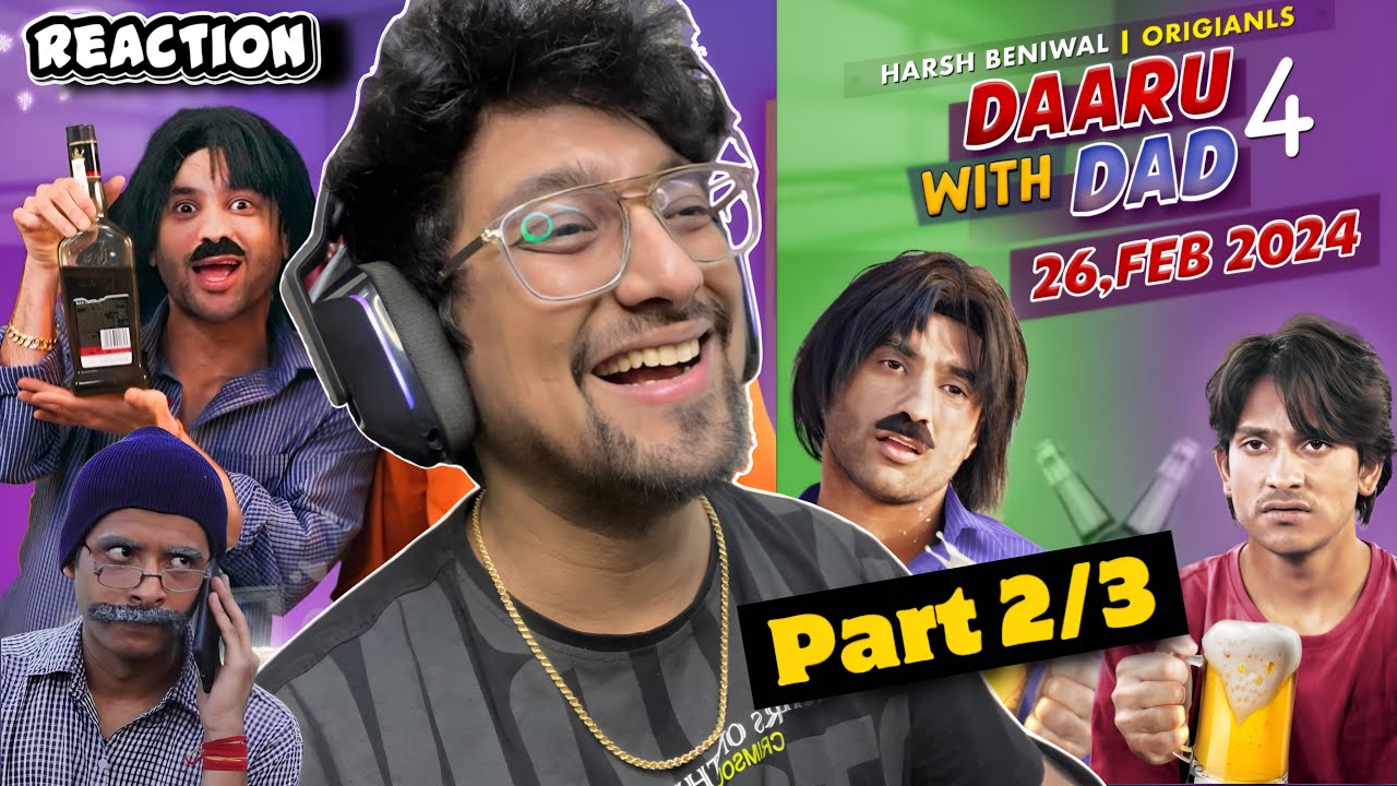 Daru With Dad 4 Reaction Part 02 ft. Harsh Beniwal Purav Jha Gaurav ...