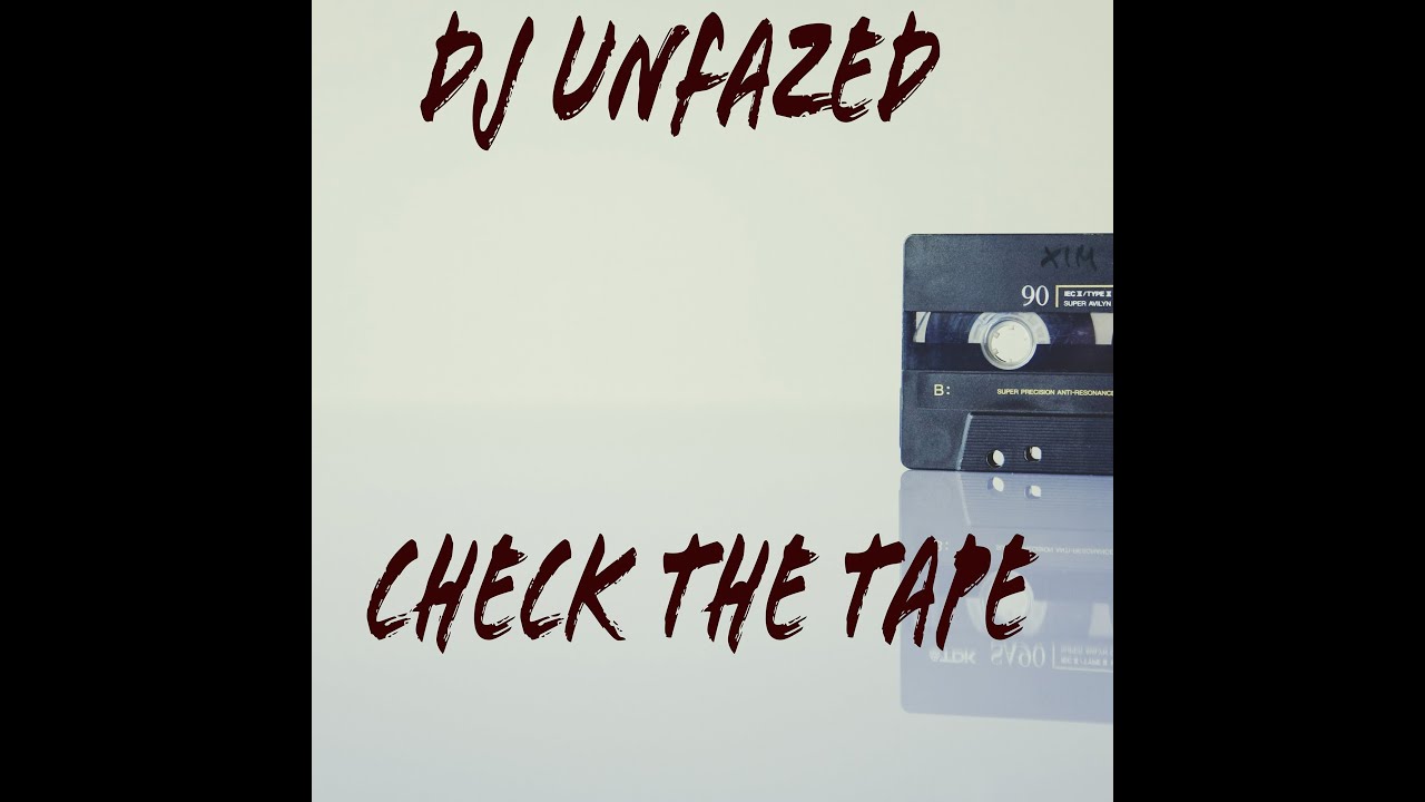 DJ Unfazed - Check The Tape - YouTube