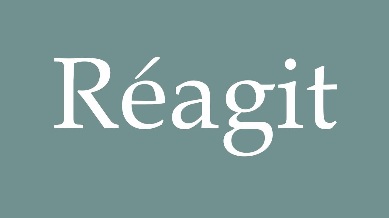 How to Pronounce ''Réagit'' (Reacts) Correctly in French - YouTube
