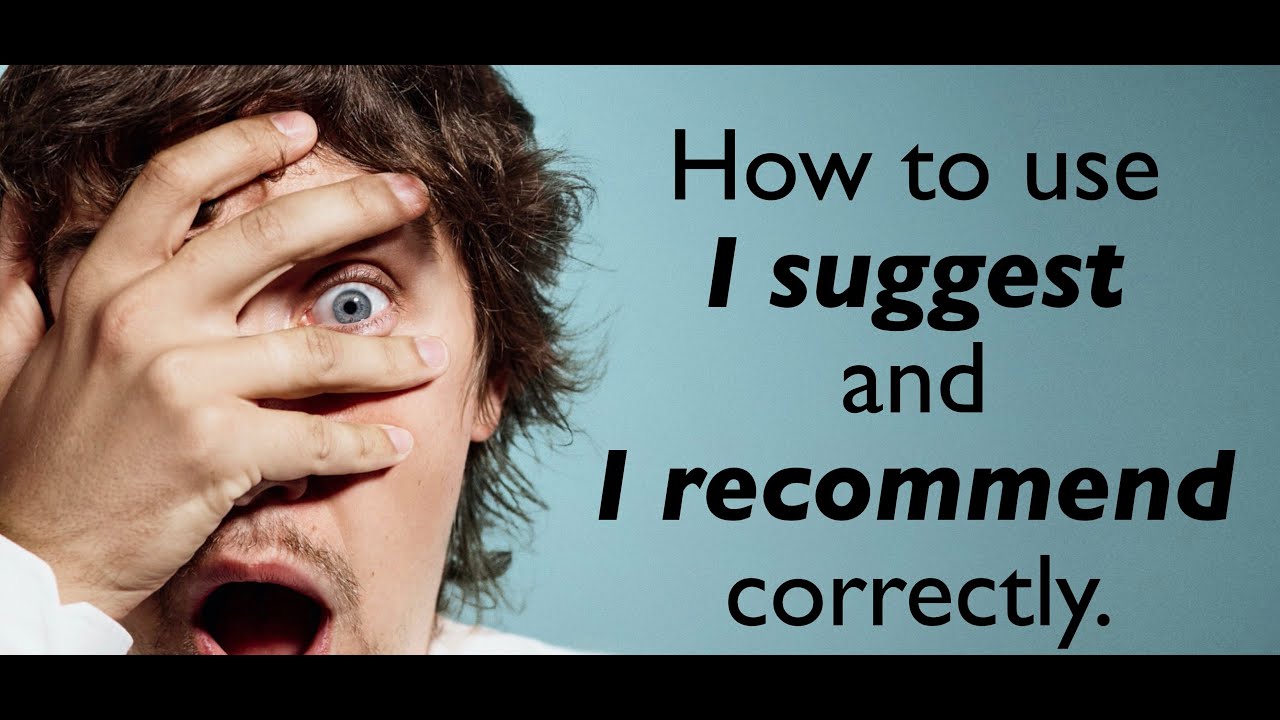 How to use I SUGGEST and I RECOMMEND correctly. - YouTube