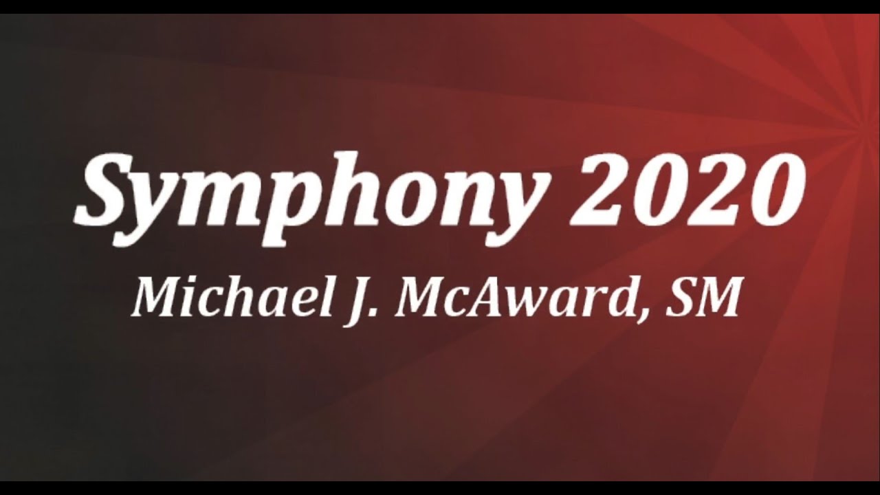 Symphony 2020 - Michael J. McAward, SM - YouTube