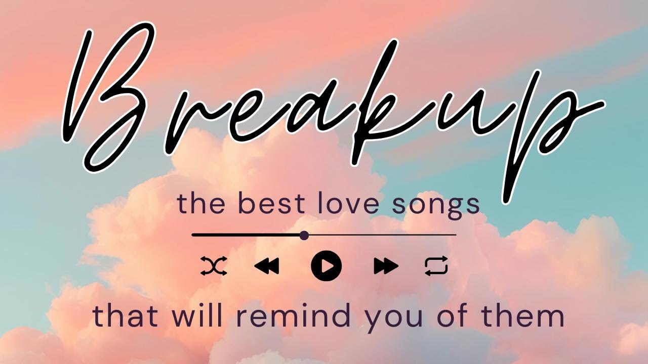 Sad songs that make you cry after a breakup - playlist with lyrics ...