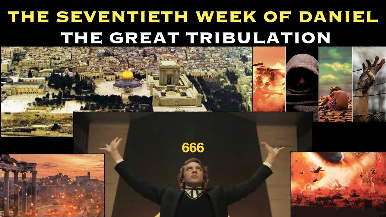 The Seventieth Week of Daniel - The Great Tribulation - YouTube