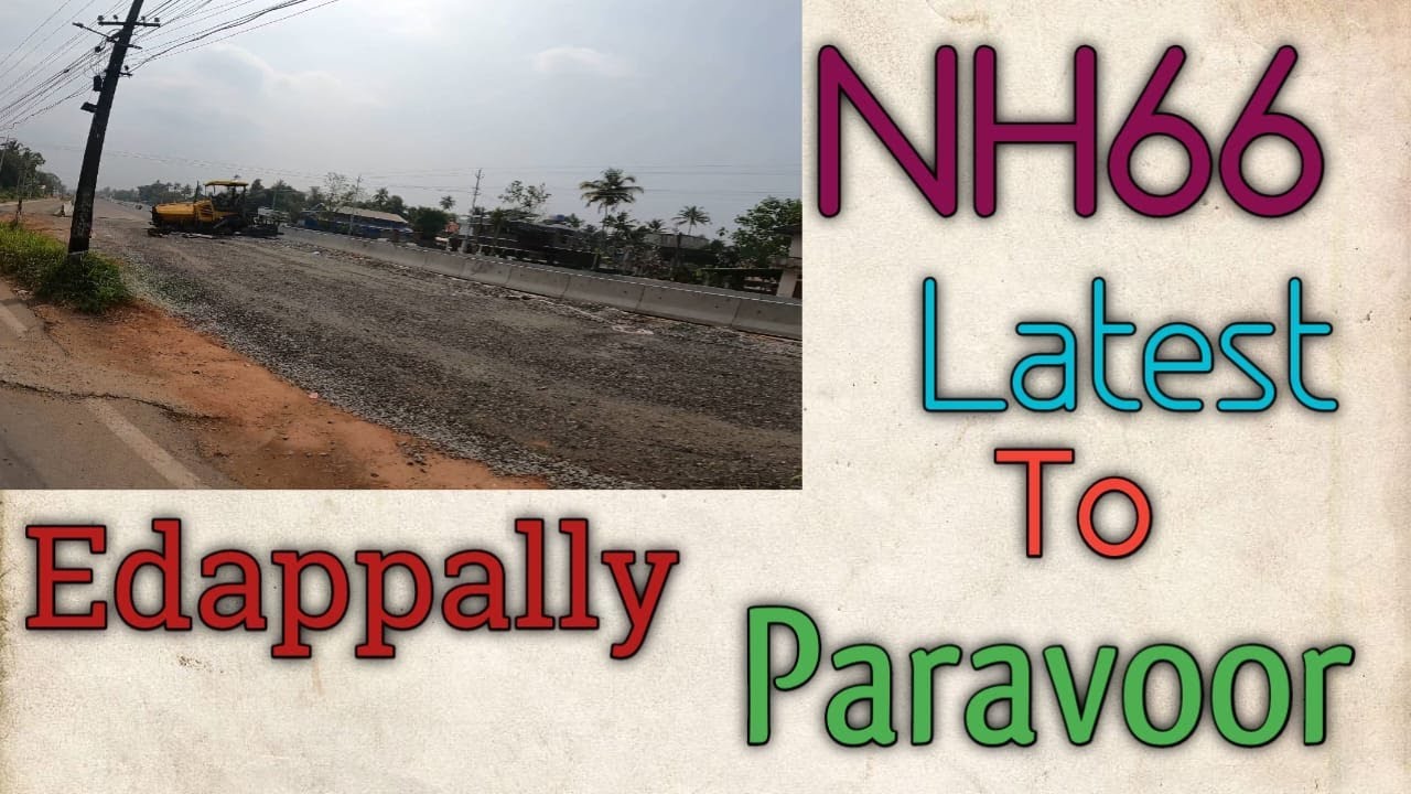 NH66 latest update Edappally to Paravoor - YouTube
