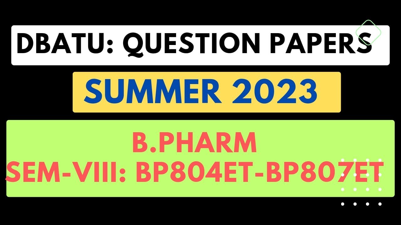 DBATU: B.Pharm (Sem - VIII) Previous Question Papers of Summer 2023 ...