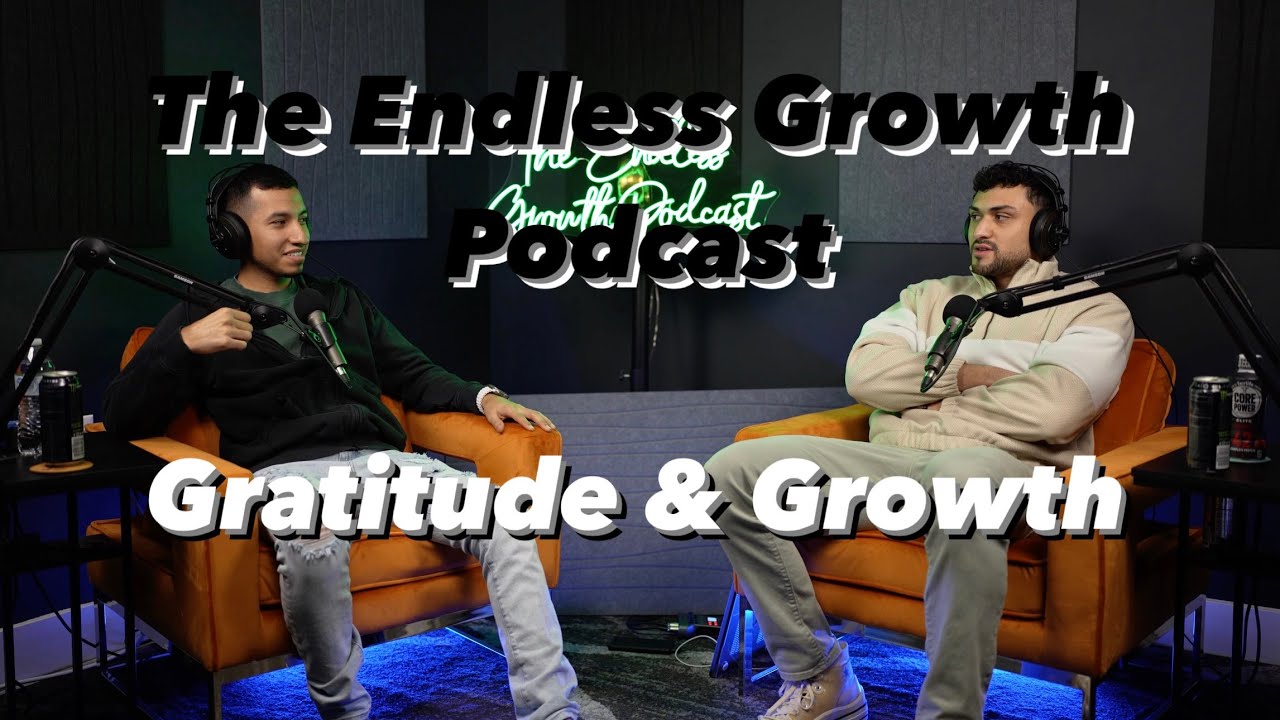 Gratitude & Growth | The Endless Growth Podcast #42 - YouTube