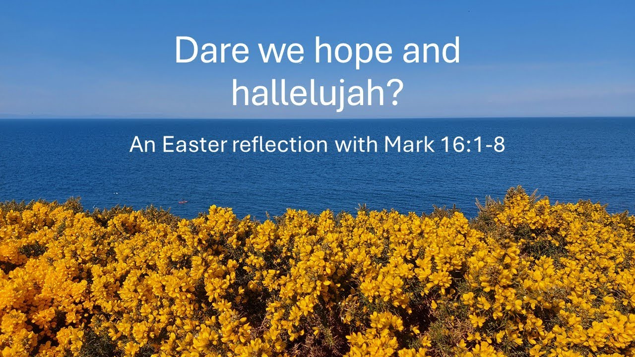 Dare we hope and hallelujah? An Easter reflection with Mark 16:1-8 - YouTube