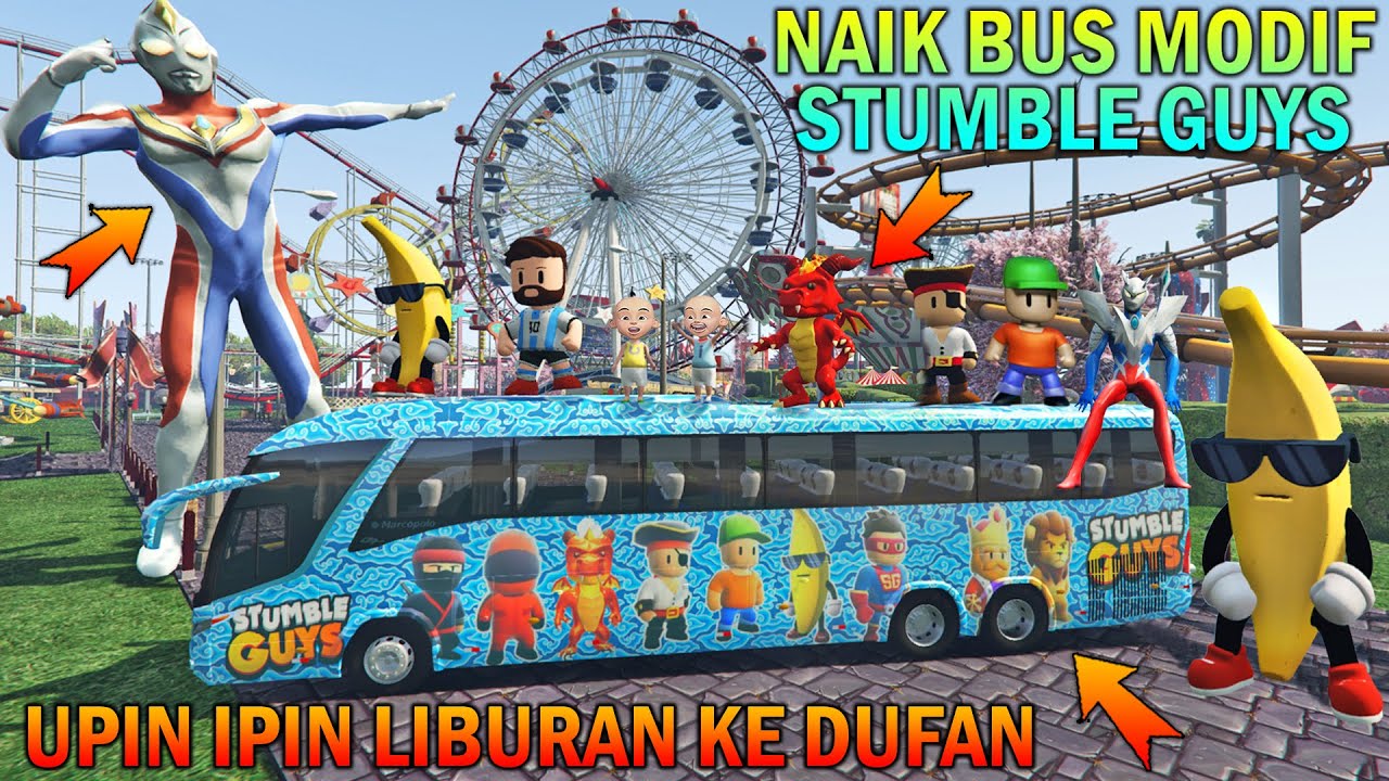 UPIN IPIN LIBURAN NAIK BUS MODIF STUMBLE GUYS, ULTRAMAN SENANG - GTA 5 ...