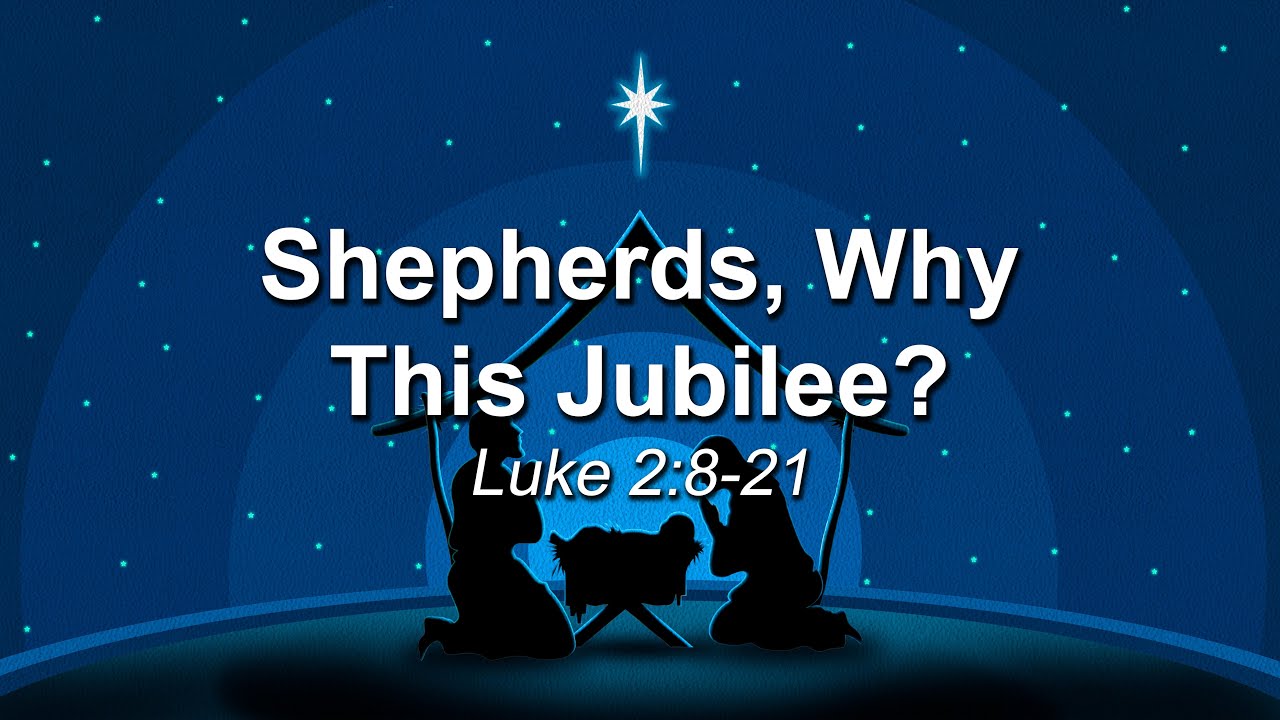 "Shepherds, Why This Jubilee?" Luke 2:8-21 | Church on the Hill ...
