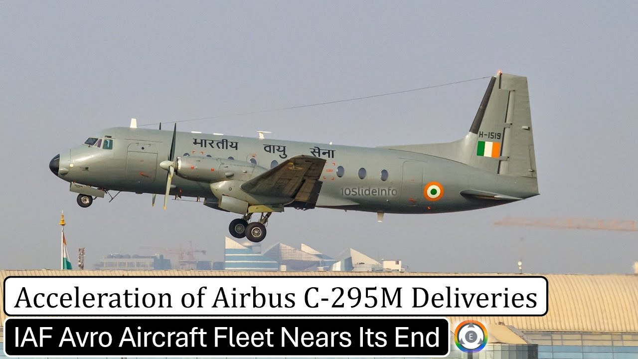 IAF Avro Fleet Nears Its End | Acceleration of Airbus C-295M Deliveries ...