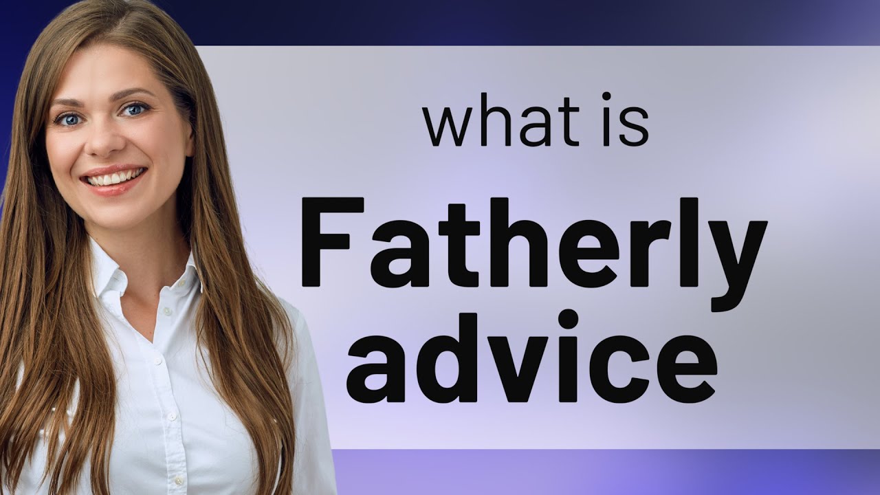 Fatherly Advice: Unpacking the Phrase - YouTube