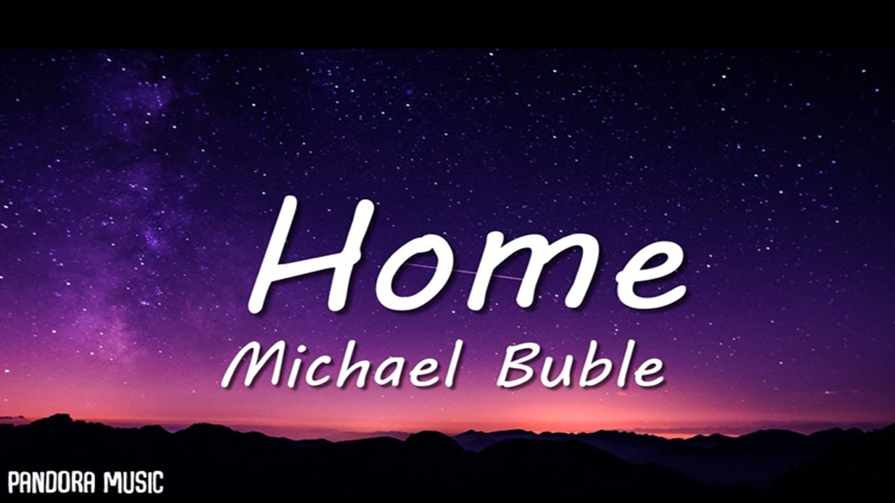 Michael Buble - Home (Lyrics) - YouTube