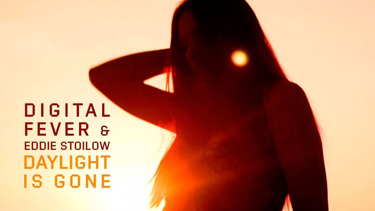 DIGITAL FEVER - Daylight Is Gone (feat. Eddie Stoilow) [Official Video ...