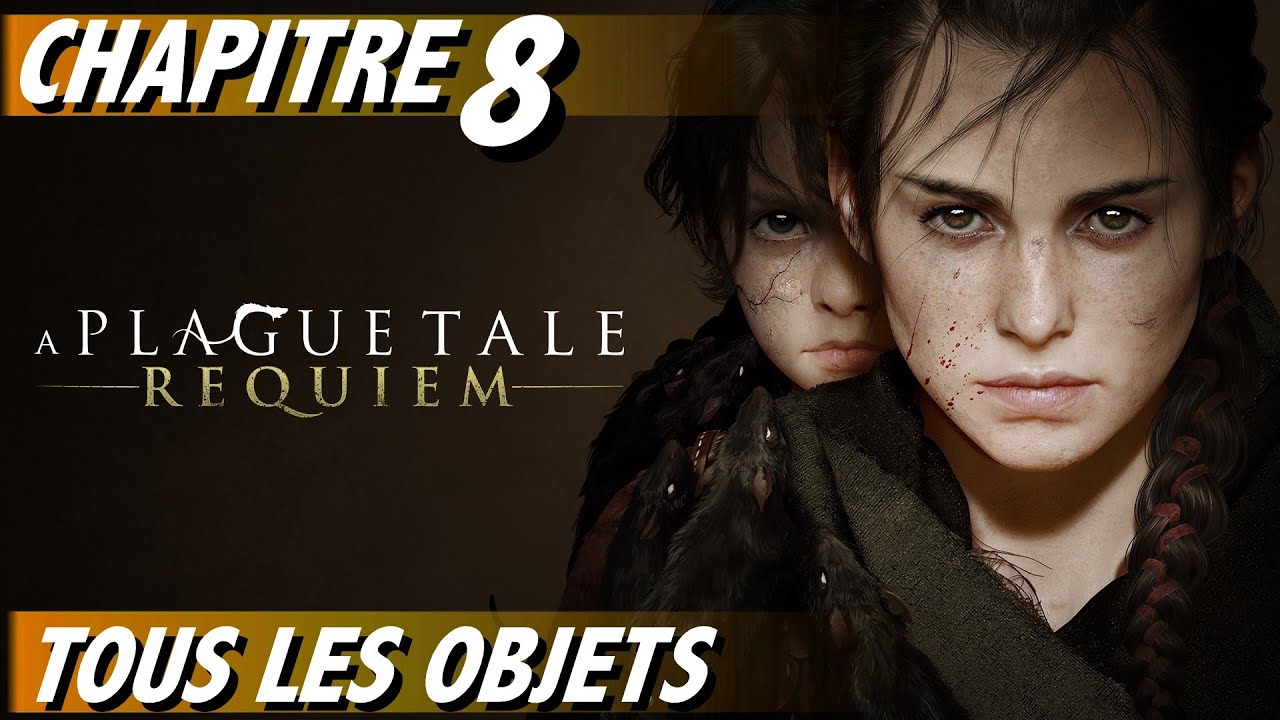 CHAPITRE 8 - OÙ TROUVER TOUS LES OBJETS A COLLECTER - UNE MER DE PROMESSES - A PLAGUE TALE ...