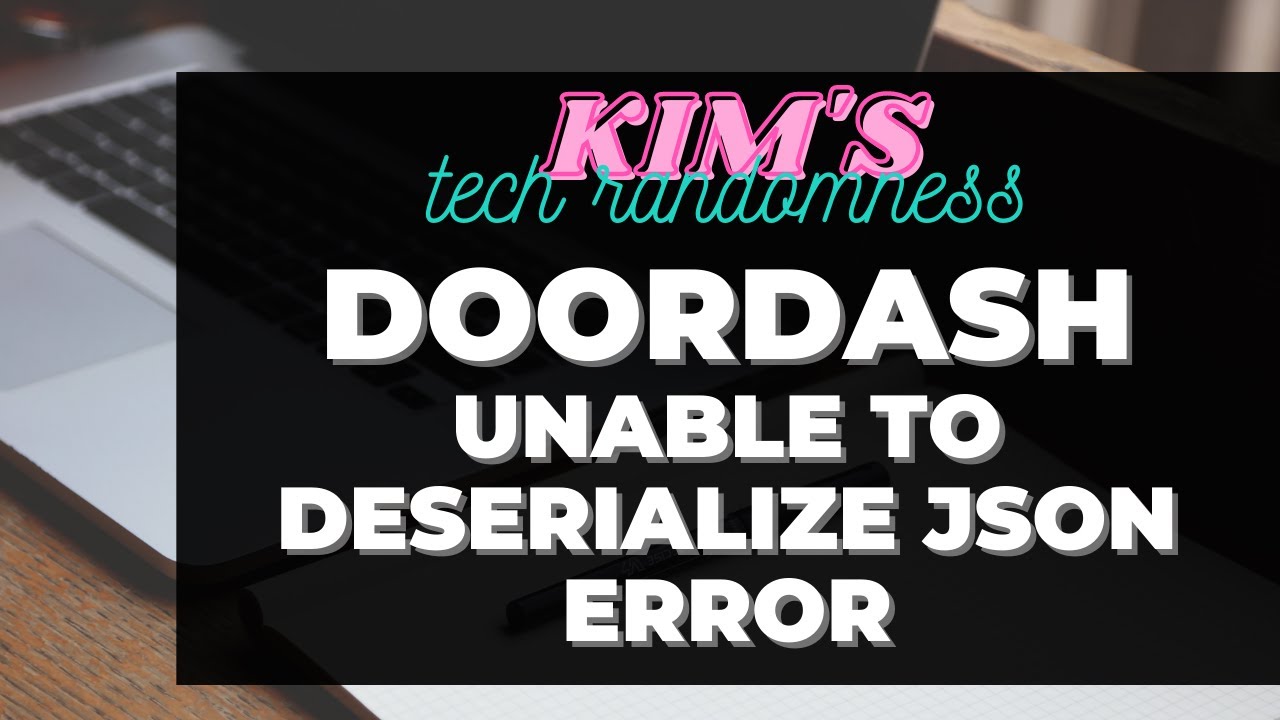 Doordash Json Error Unable To Successfully Deserialize Json Object Youtube