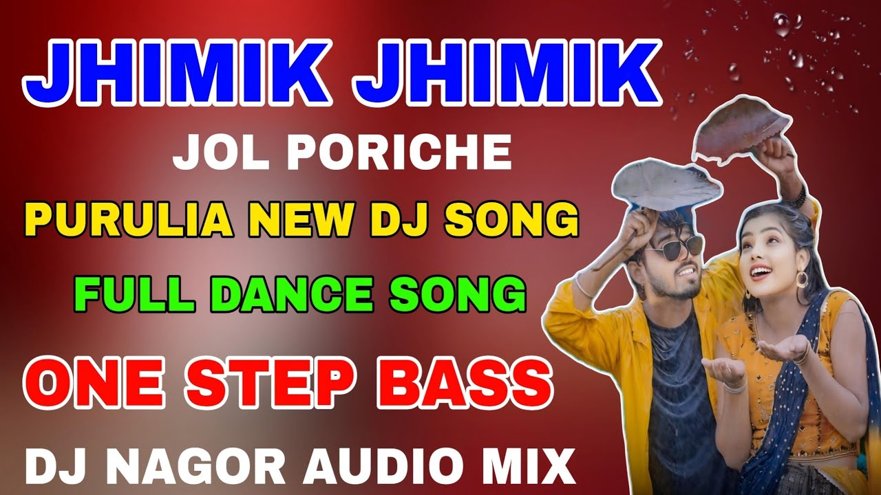 JHIMIK JHIMIK JOL PORICHE || PURULIA NEW DJ SONG DJ NAGOR AUDIO MIX NEW ...