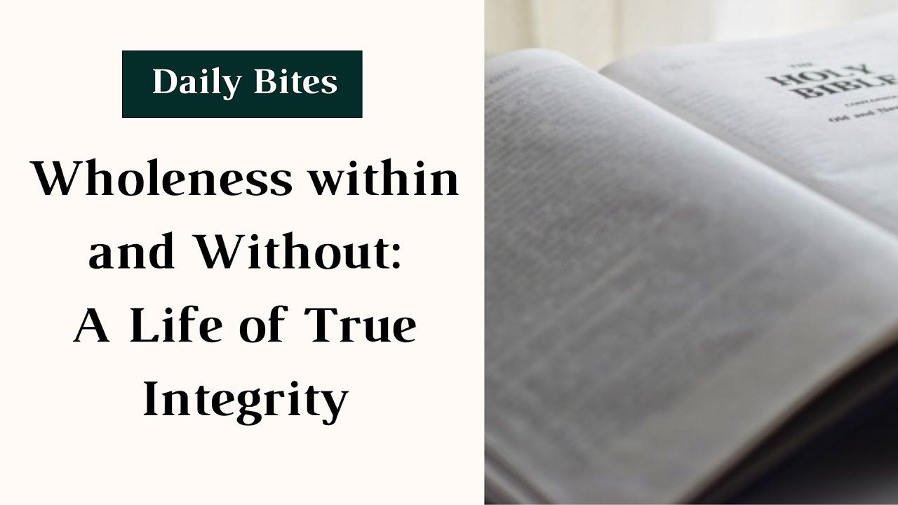 Wholeness within and Without: A Life of True Integrity - Daily Bites ...