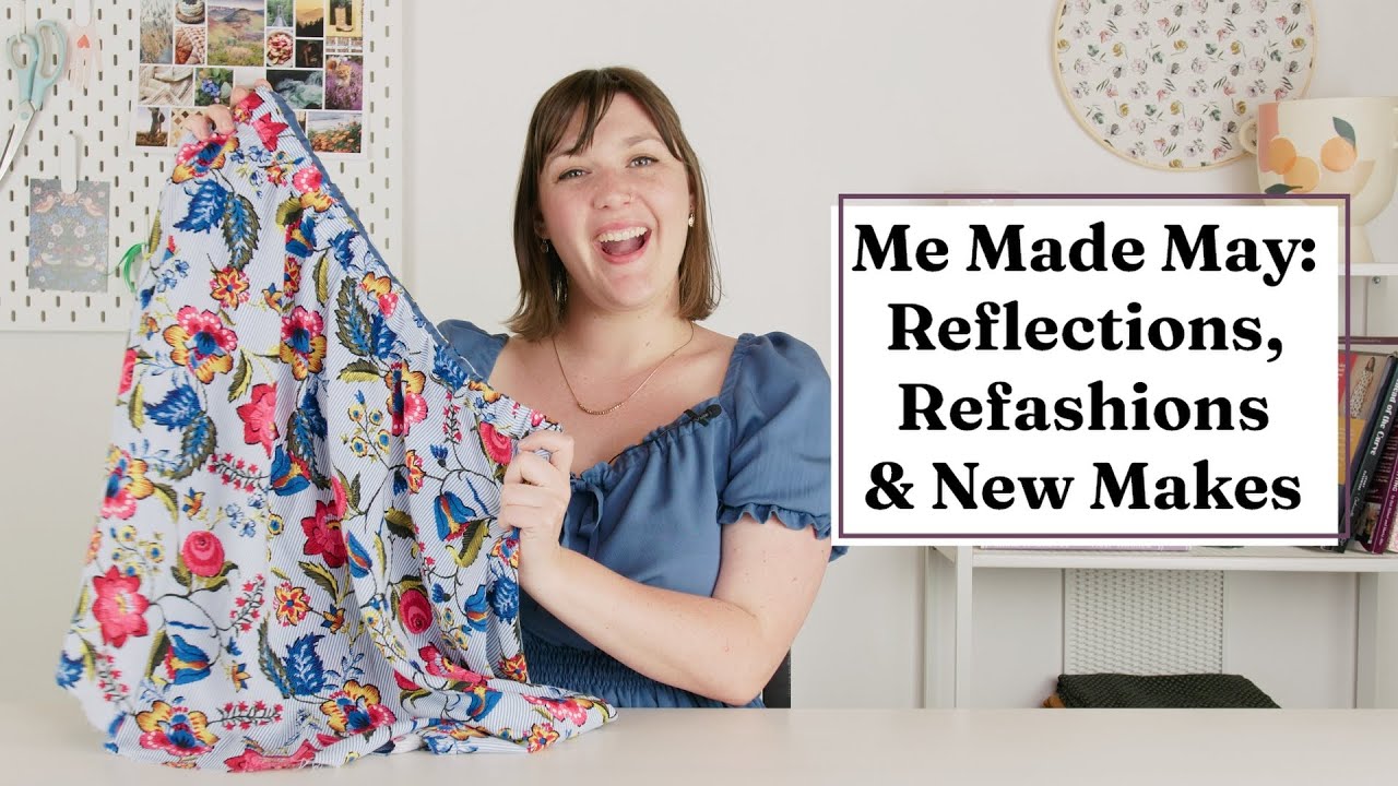 Me Made May: Reflections, Refashions, and New Makes - YouTube
