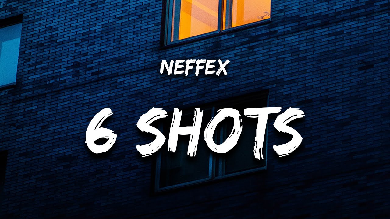 NEFFEX - 6 Shots (Lyrics) - YouTube