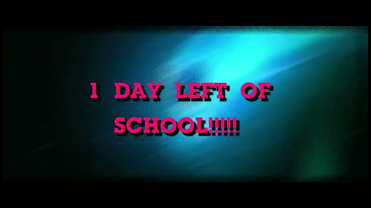 1 Day left of School! (Widescreen) - YouTube