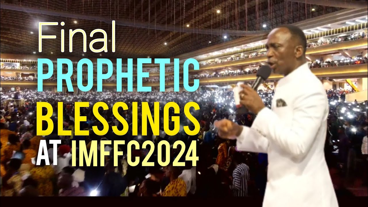 FINAL PROPHETIC BLESSINGS AT #IMFFC2024 - YouTube